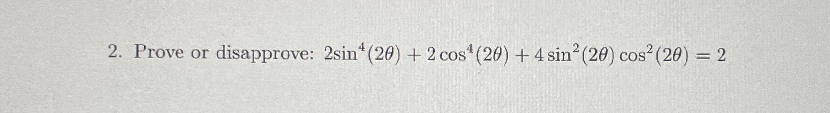 Solved Prove or disapprove: | Chegg.com