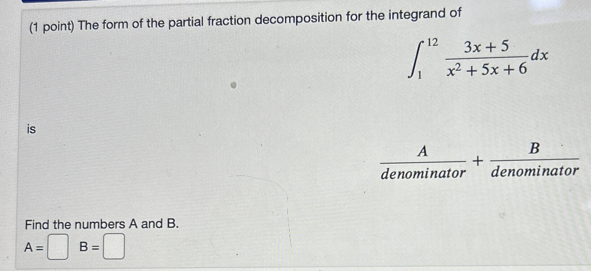 Solved (1 ﻿point) ﻿The form of the partial fraction | Chegg.com