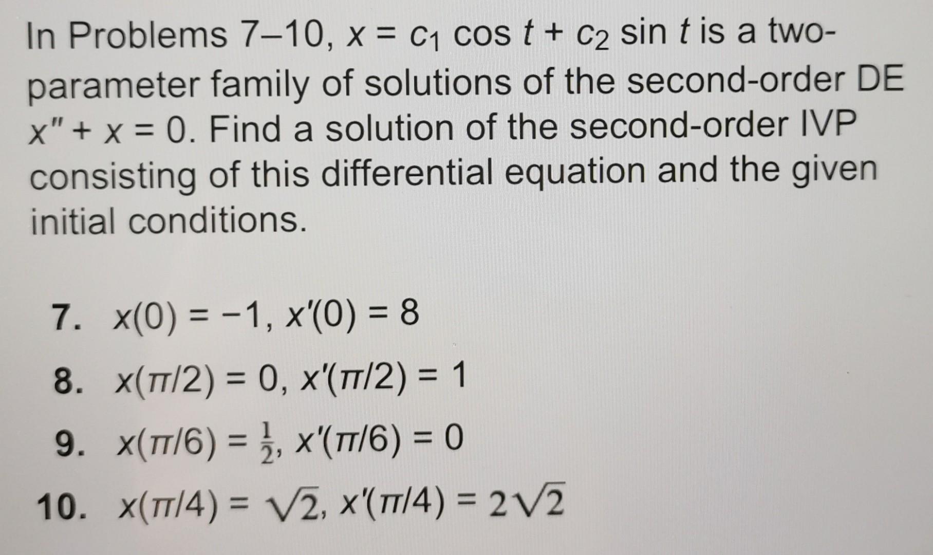 Solved In Problems 7–10, x = C1 cos t + C2 sin t is a two- | Chegg.com