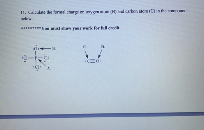 Solved 11. Calculate the formal charge on oxygen atom (B) | Chegg.com
