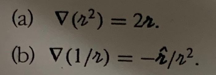 Solved ∇(r2)=2r ∇(1/r)=−r^/r2 | Chegg.com