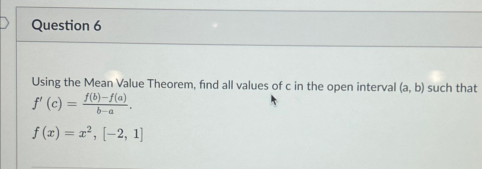 Solved Question 6Using the Mean Value Theorem, find all | Chegg.com