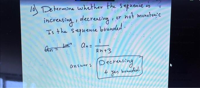 Solved 10) Determine whether the sequence is increasing, | Chegg.com