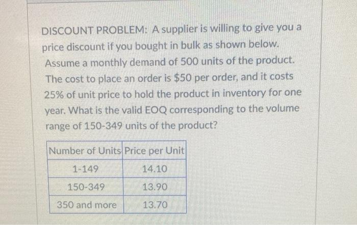 Solved DISCOUNT PROBLEM: A supplier is willing to give you a | Chegg.com