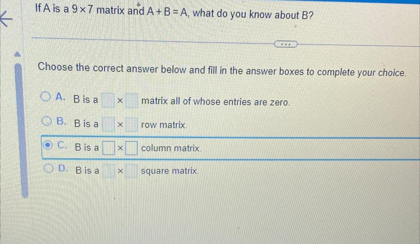 Solved If A ﻿is a 9×7 ﻿matrix and A+B=A, ﻿what do you know | Chegg.com