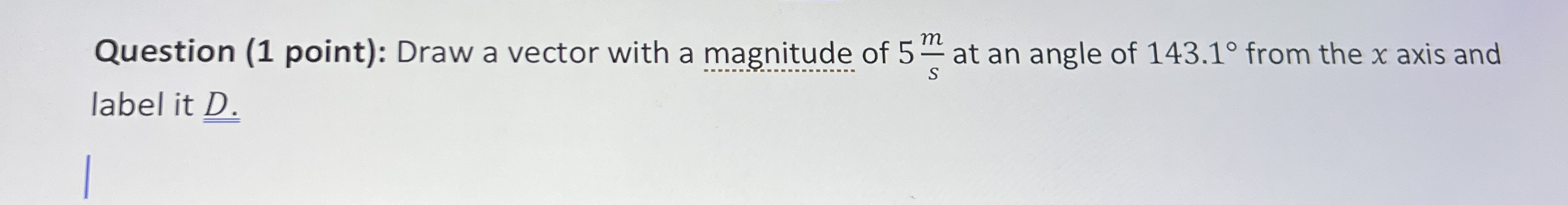Solved Question (1 ﻿point): Draw a vector with a magnitude | Chegg.com
