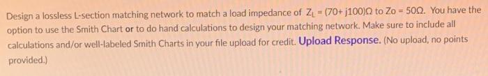 Solved Design a lossless L-section matching network to match | Chegg.com