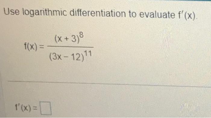 Solved Use logarithmic differentiation to evaluate f′(x) | Chegg.com