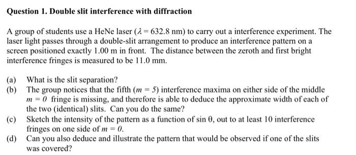 Solved Question 1. Double slit interference with diffraction | Chegg.com