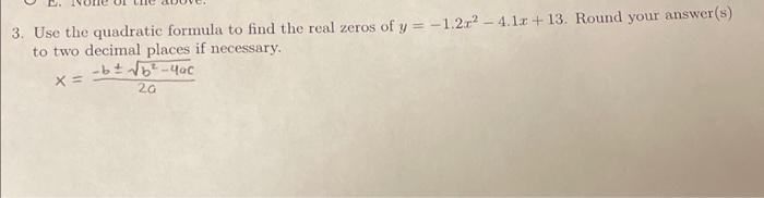 Solved 3. Use the quadratic formula to find the real zeros | Chegg.com