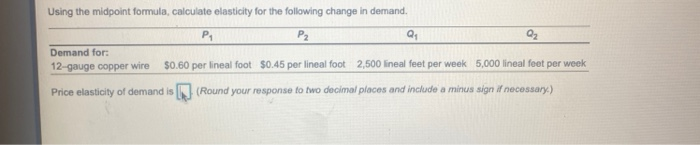 Solved Using the midpoint formula, calculate elasticity for | Chegg.com