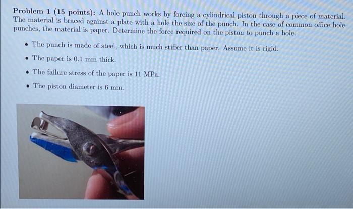 Solved Problem 1 (15 points): A hole punch works by forcing | Chegg.com