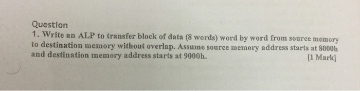 Solved Question 1. Write an ALP to transfer block of data (8 | Chegg.com