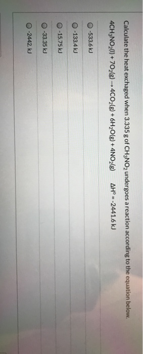 Solved Calculate the heat exchaged when 3.335 g of CH3NO2 | Chegg.com