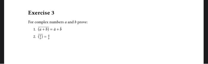 Solved For complex numbers a and b prove: 1. (a+b)=aˉ+bˉ 2. | Chegg.com