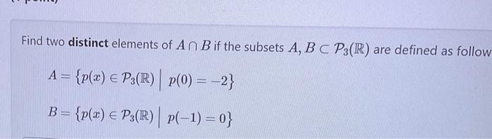 Solved Find two distinct elements of A∩B if the subsets | Chegg.com