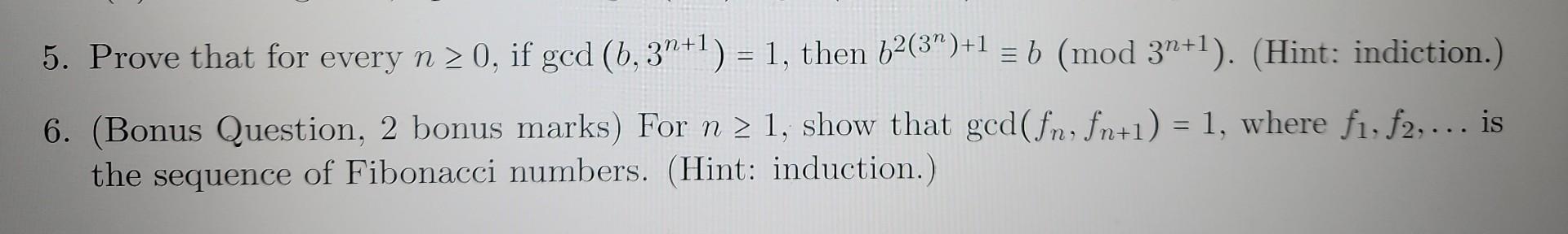 Solved 5. Prove that for every n≥0, if gcd(b,3n+1)=1, then | Chegg.com