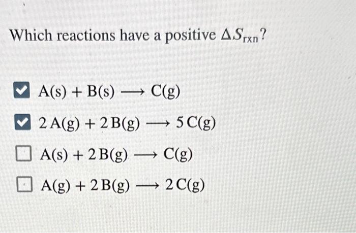 Solved Which reactions have a positive ΔSrxn ? | Chegg.com
