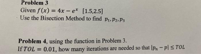 Solved Problem 3 Given f(x)=4x−ex[1.5,2.5] Use the Bisection | Chegg.com