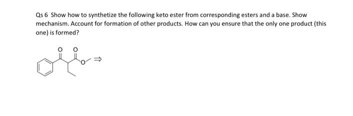 Solved Qs 6 Show how to synthetize the following keto ester | Chegg.com