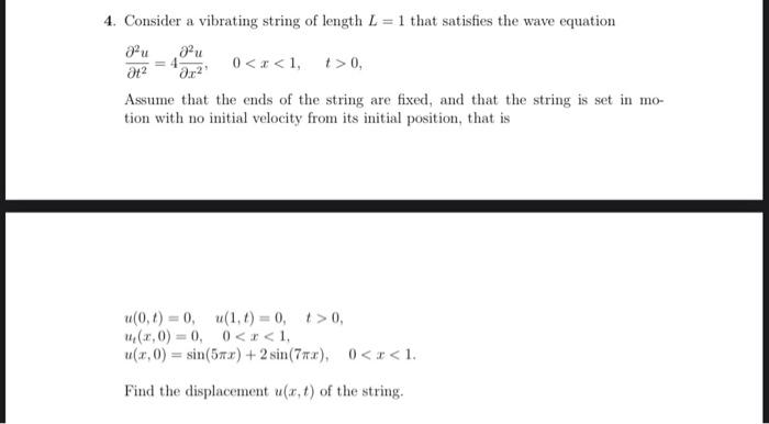 Solved =4 4. Consider a vibrating string of length L = 1 | Chegg.com