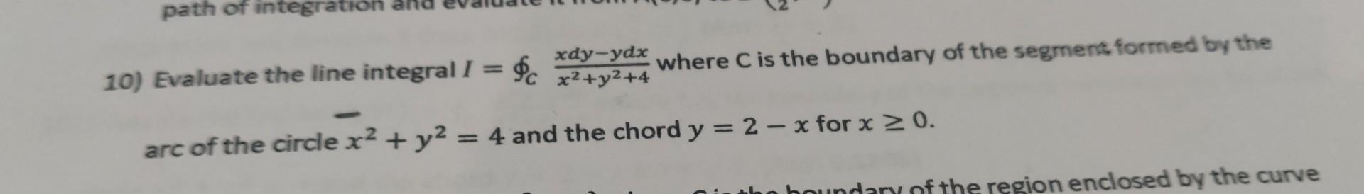 Solved 10) Evaluate the line integral I=∮Cx2+y2+4xdy−ydx | Chegg.com