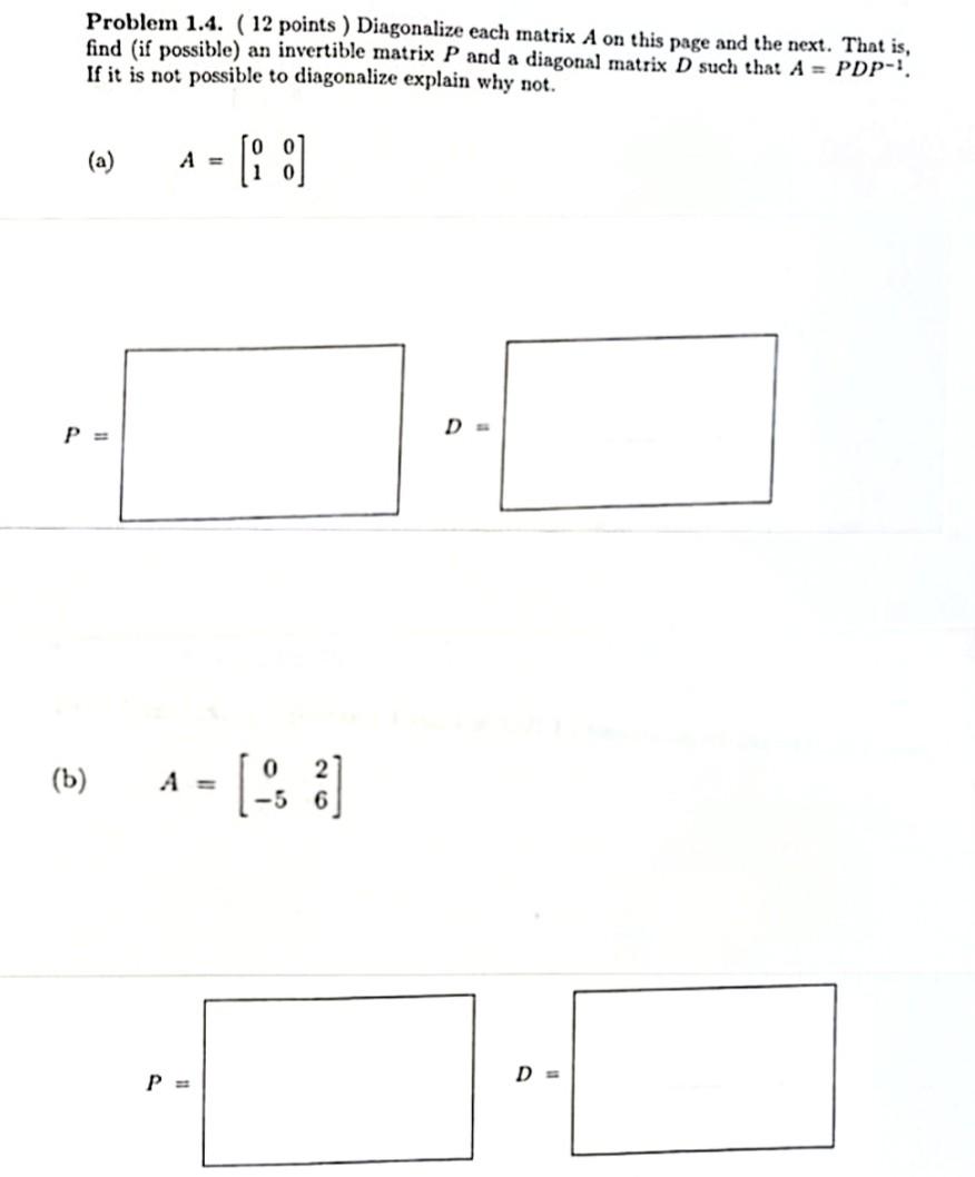 Solved Problem 1.4. (12 points ) Diagonalize each matrix A | Chegg.com