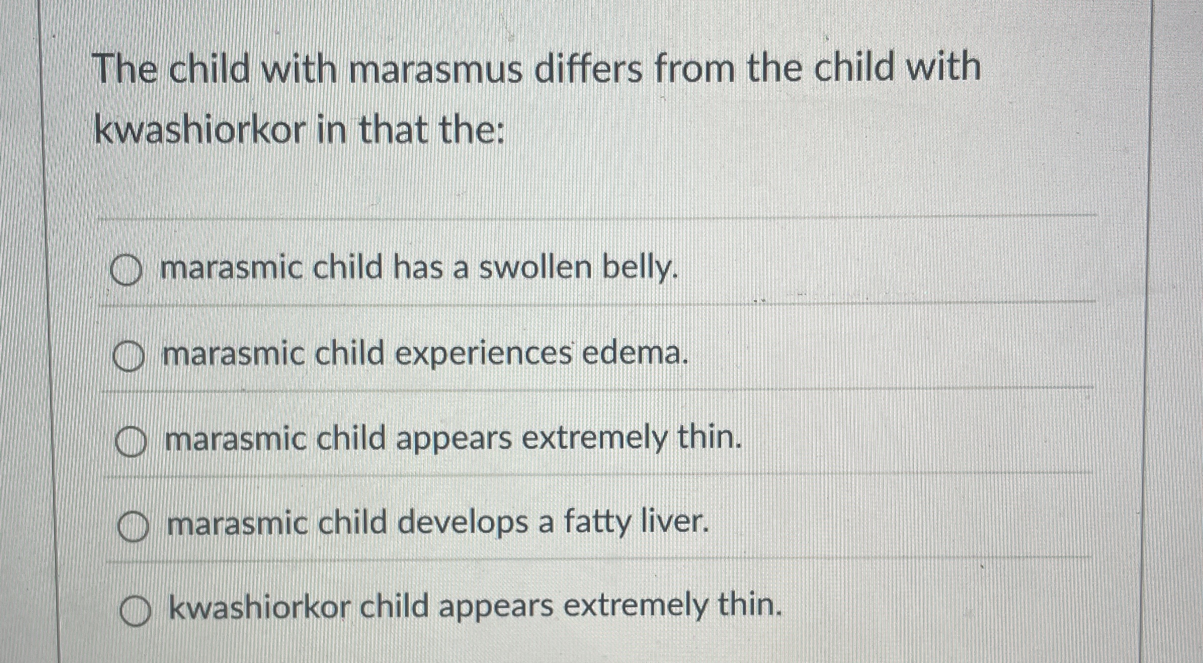 Solved The child with marasmus differs from the child | Chegg.com