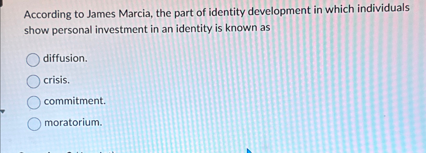 Solved According to James Marcia, the part of identity | Chegg.com