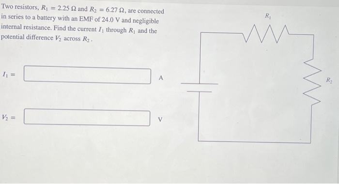 Solved Two resistors, R1=2.25Ω and R2=6.27Ω, are connected | Chegg.com