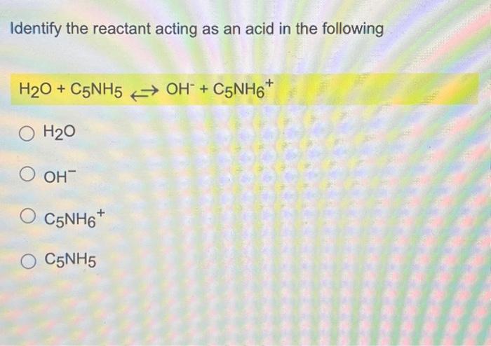 Solved Identify the reactant acting as an acid in the | Chegg.com