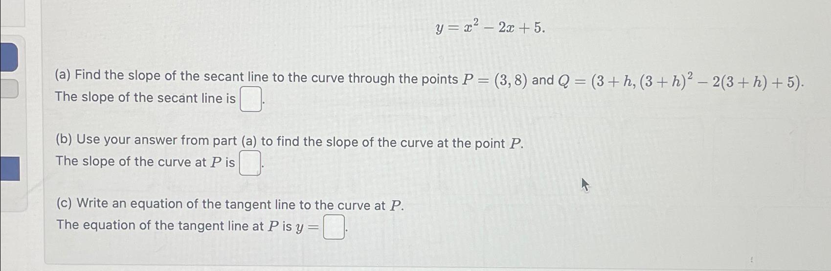 Solved y=x2-2x+5(a) ﻿Find the slope of the secant line to | Chegg.com