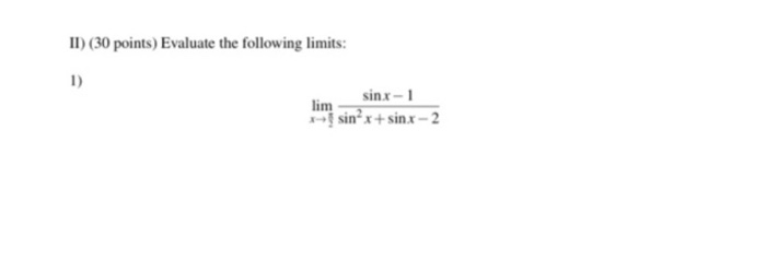 Solved II) (30 points) Evaluate the following limits: 1) lim | Chegg.com