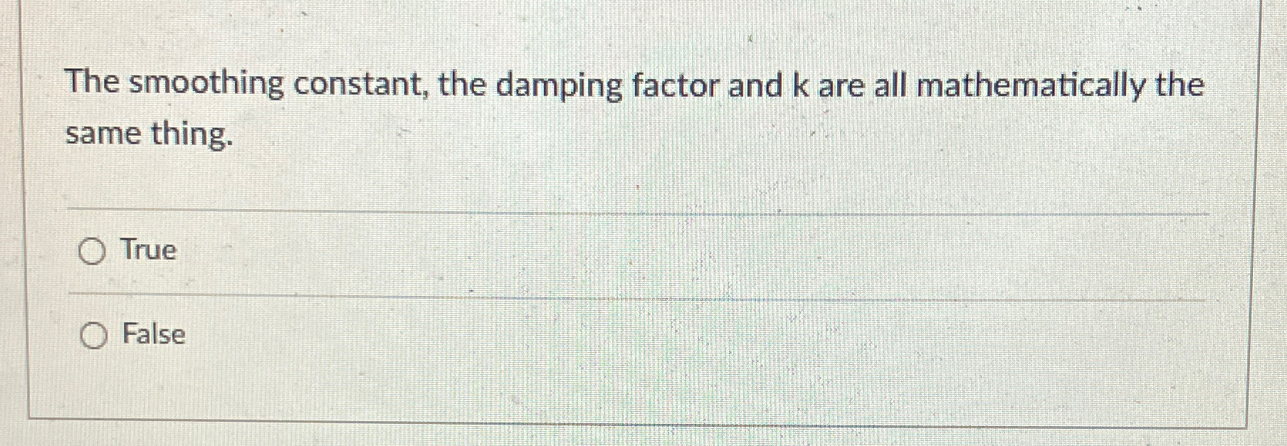 Solved The smoothing constant, the damping factor and k ﻿are | Chegg.com
