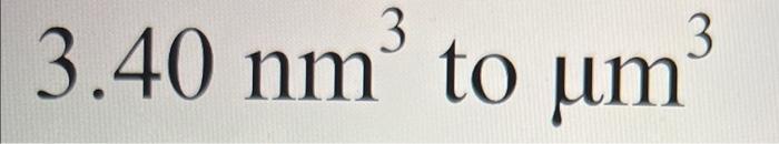 Solved 3.40 nm' to um 3 3 | Chegg.com