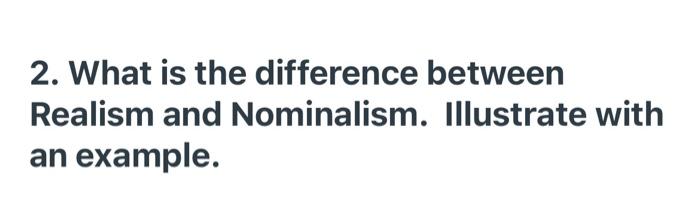 Solved 2. What is the difference between Realism and | Chegg.com