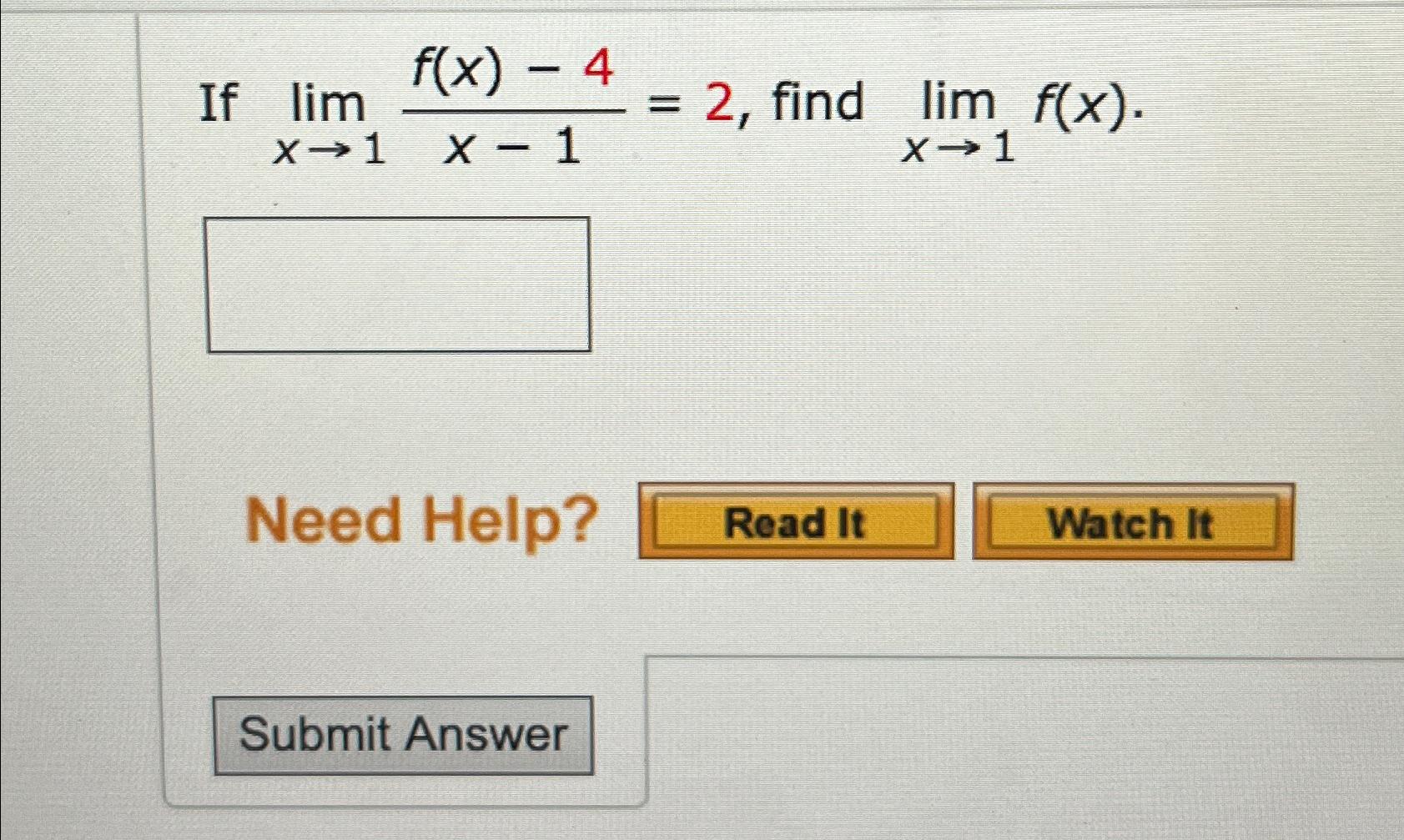 Solved If limx→1f(x)-4x-1=2, ﻿find limx→1f(x)Need Help? | Chegg.com