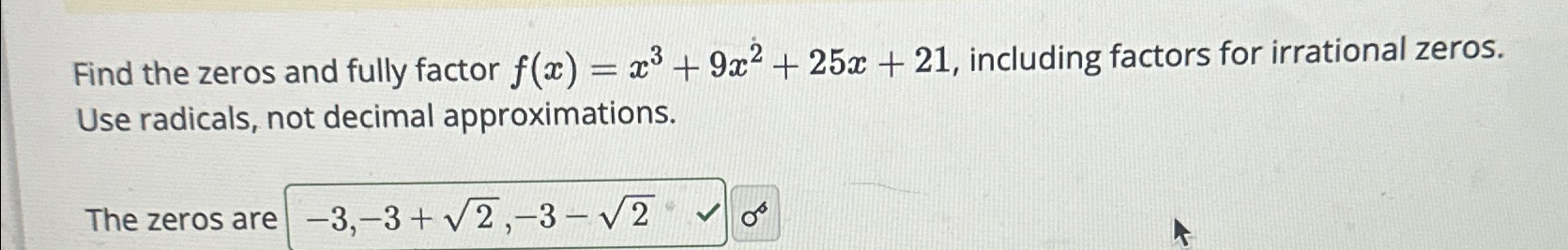 Solved Find the zeros and fully factor f(x)=x3+9x2+25x+21, | Chegg.com