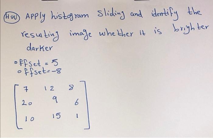 Solved H⋅W Apply histogram Sliding and identify the | Chegg.com