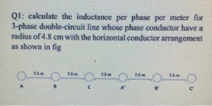 Solved Qi Calculate The Inductance Per Phase Per Meter For