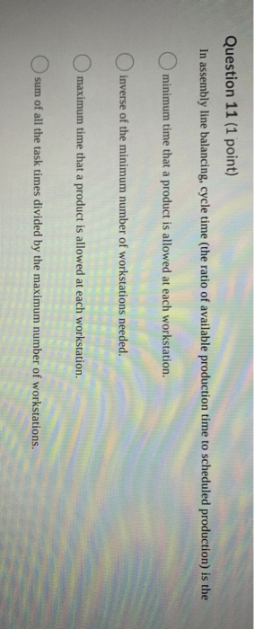 Solved Question 11 (1 point) In assembly line balancing, | Chegg.com