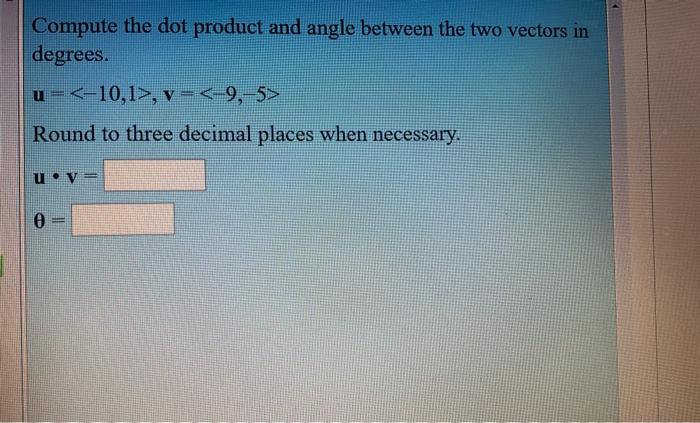 Solved Compute the dot product and angle between the two | Chegg.com