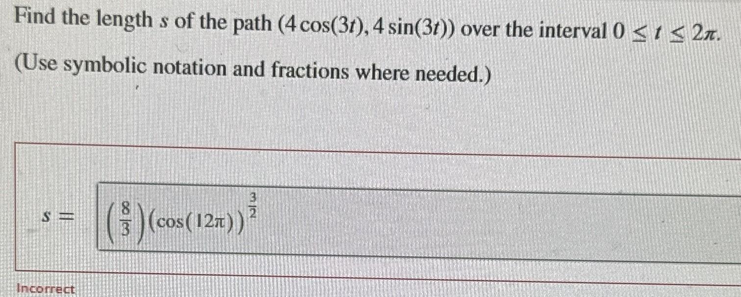 Solved Find the length s ﻿of the path (4cos(3t),4sin(3t)) | Chegg.com