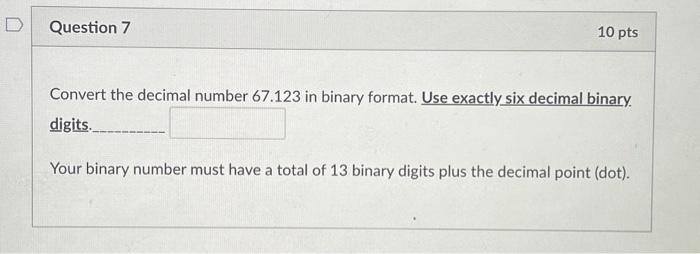 Solved Convert the decimal number 67.123 in binary format. | Chegg.com