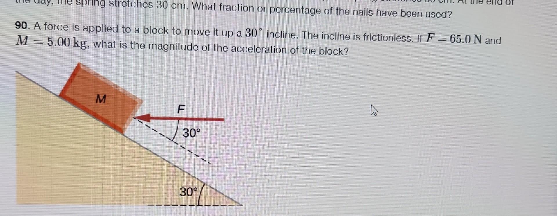 Solved 90. A force is applied to a block to move it up a 30∘ | Chegg.com