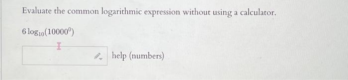 Solved Evaluate the common logarithmic expression without | Chegg.com