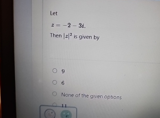 Solved Letz=-2-3i.Then |z|2 ﻿is given by96None of the given | Chegg.com