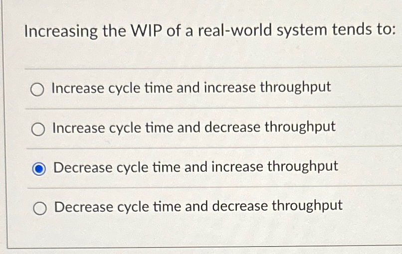 Solved Increasing the WIP of a real-world system tends | Chegg.com