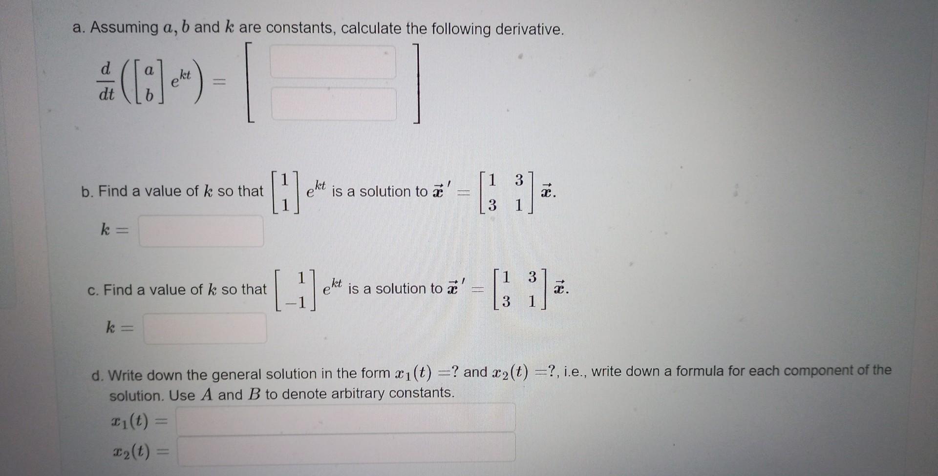 Solved a. Assuming a,b and k are constants, calculate the | Chegg.com