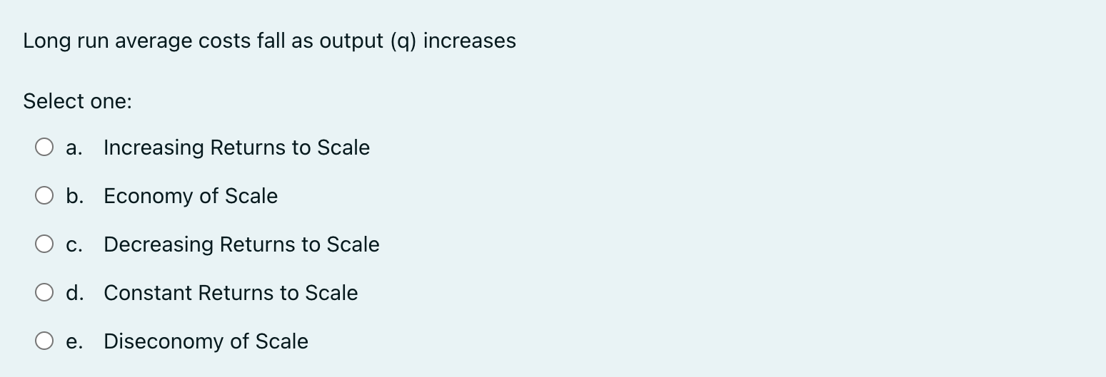 Solved Long run average costs fall as output (q) | Chegg.com